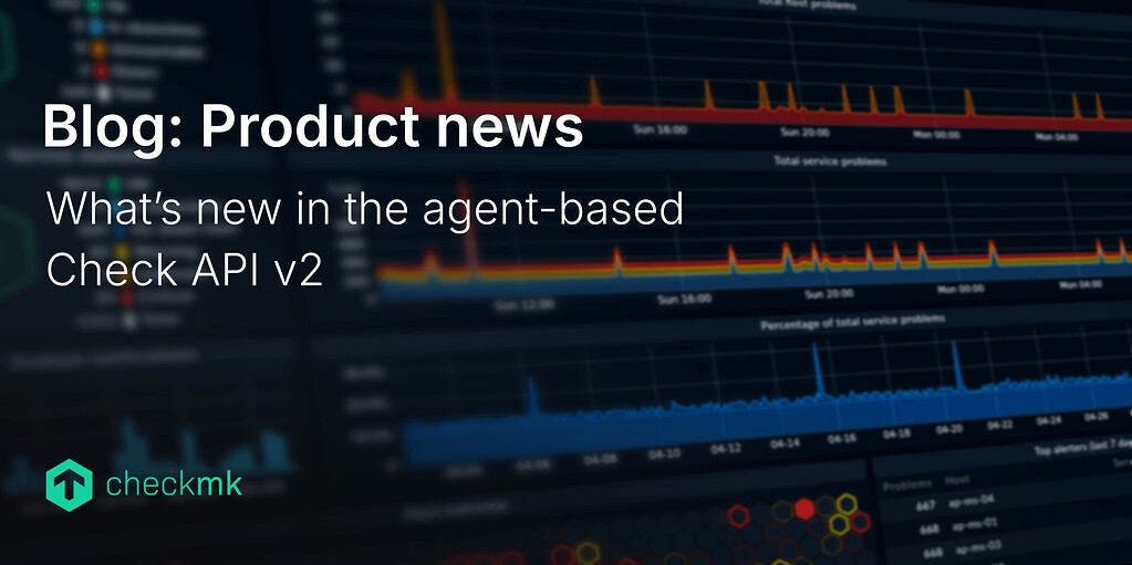 New blog: agent-based v1 to v2 migration - Checkmk Dev&Exchange - Checkmk Community