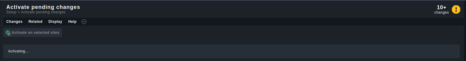 Activating changes taking too long - Troubleshooting - Checkmk Community
