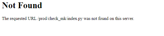 Not Found The Requested Url Prod Check Mk Index Py Was Not Found On This Server